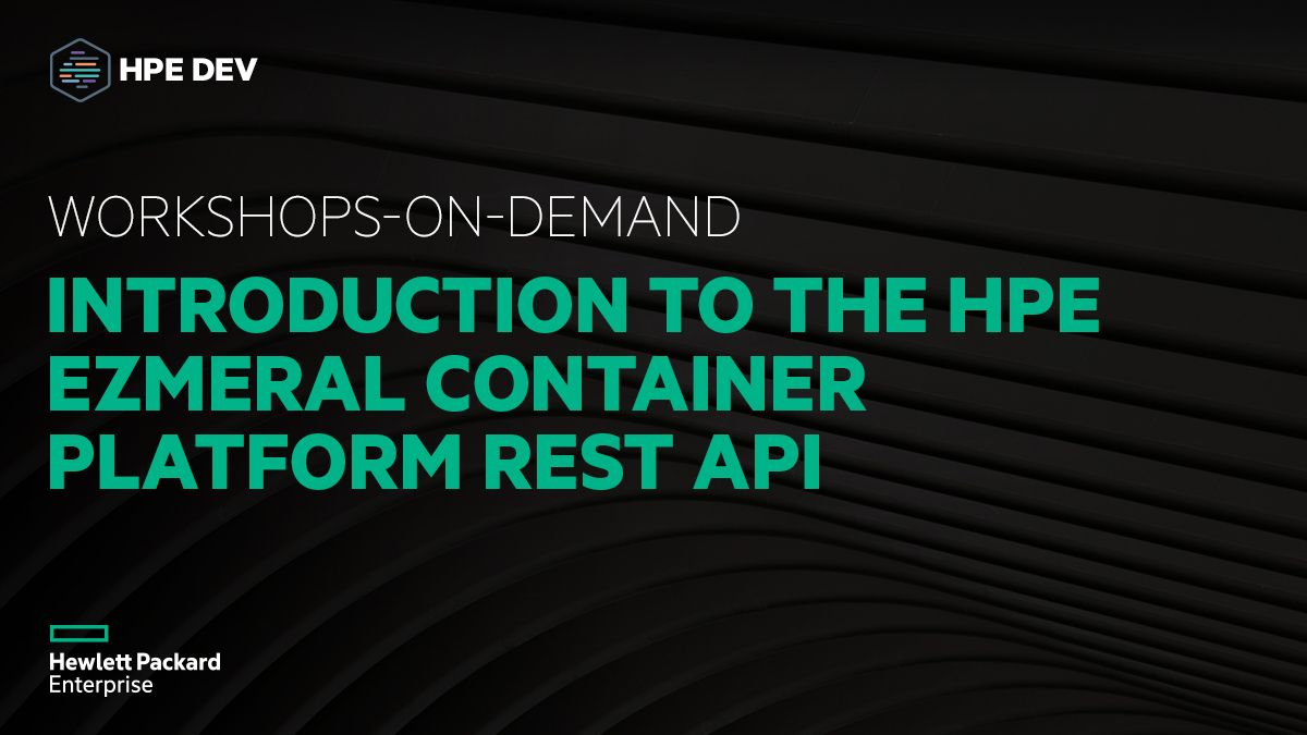 Intro to the HPE Ezmeral Runtime Enterprise REST API | HPE Developer Portal