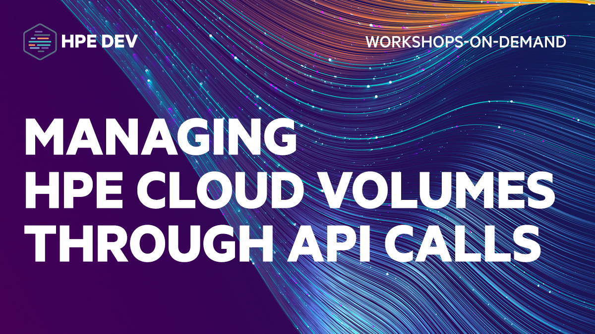 Managing Hpe Cloud Volumes Through Api Calls Hpe Developer Portal